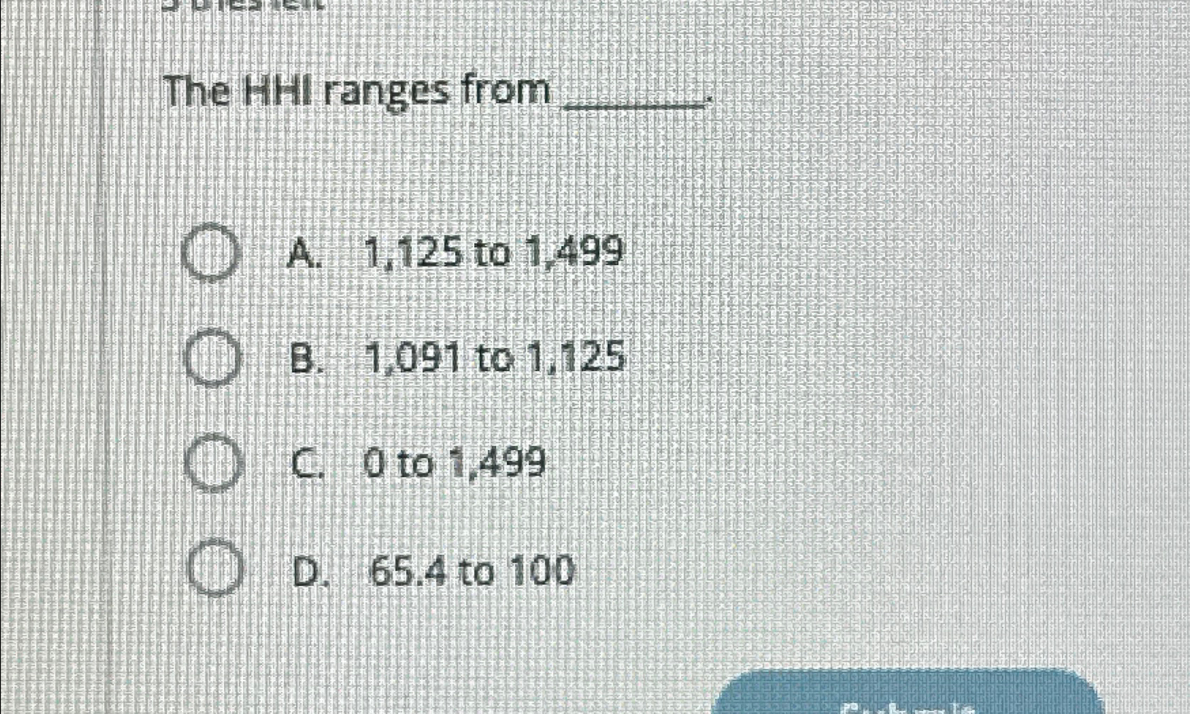 Solved The HHI ranges fromA. 1,125 ﻿to 1,499B. 1,091 ﻿to | Chegg.com