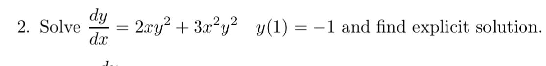 Solved Solve dydx=2xy2+3x2y2,y(1)=-1 ﻿and find explicit | Chegg.com
