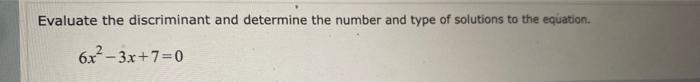 Solved Evaluate the discriminant and determine the number | Chegg.com