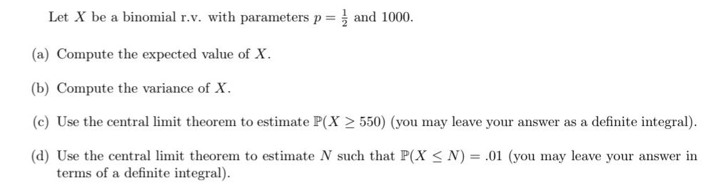 Solved Let x ﻿be a binomial r.v. ﻿with parameters p=12 ﻿and | Chegg.com