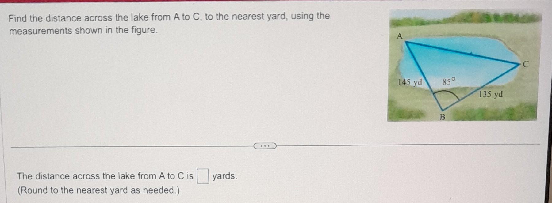 Solved Find the distance across the lake from A to C, to the | Chegg.com