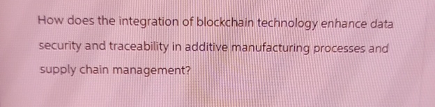 Solved How does the integration of blockchain technology | Chegg.com