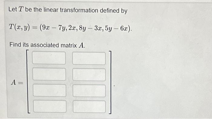 Solved Let T be the linear transformation defined by | Chegg.com