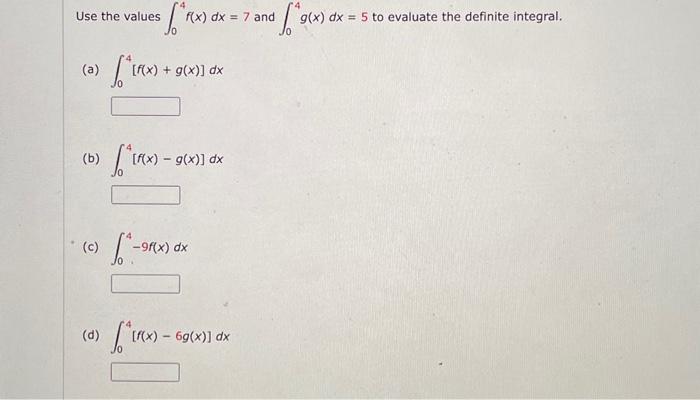 Solved Use the values ∫04f(x)dx=7 and ∫04g(x)dx=5 to | Chegg.com