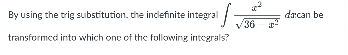 Solved By using the trig substitution, the indefinite | Chegg.com