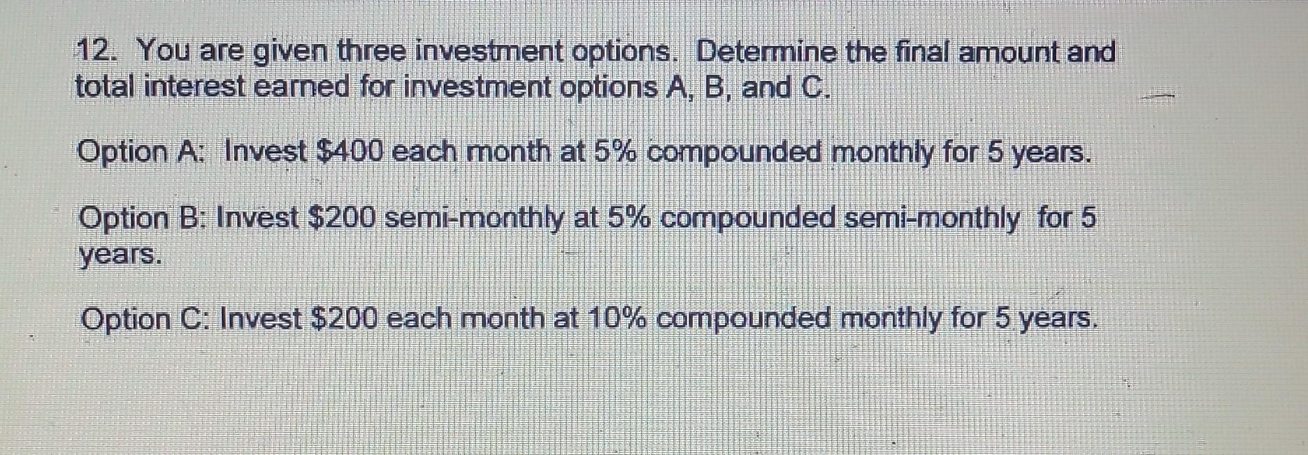Solved 12. You are given three investment options. Determine | Chegg.com