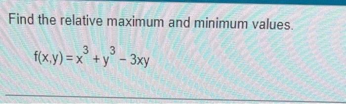 Solved Find the relative maximum and minimum values. | Chegg.com