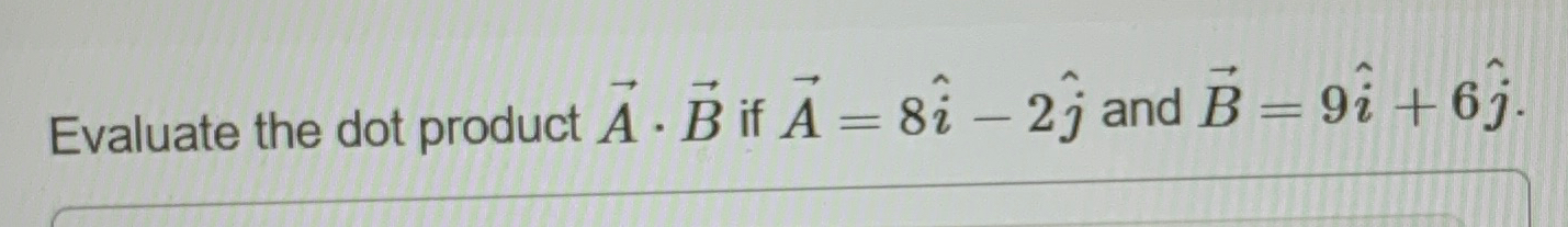 Solved Evaluate the dot product vec(A)*vec(B) ﻿if | Chegg.com