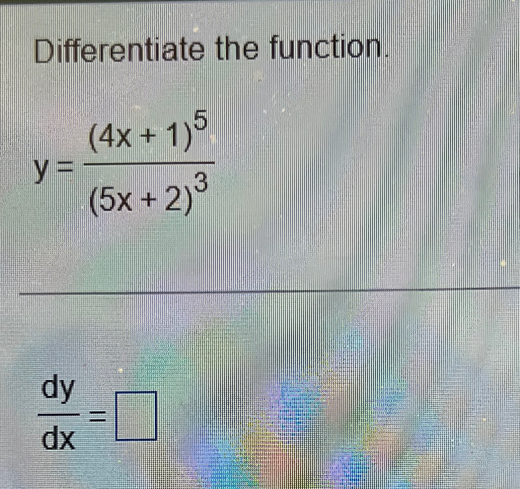 Solved Differentiate the function.y=(4x+1)5(5x+2)3 | Chegg.com