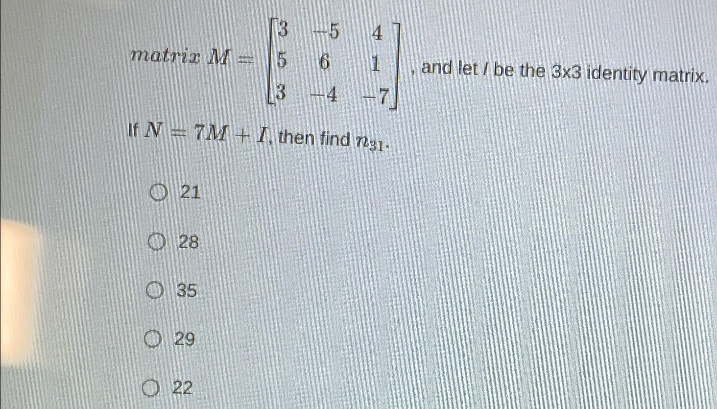 Solved matrix M=[3-545613-4-7], ﻿and let / ﻿be the 3×3 | Chegg.com