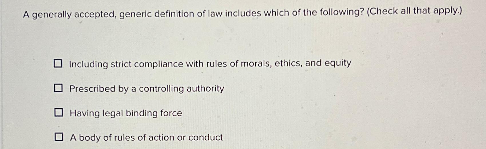 Solved A generally accepted, generic definition of law | Chegg.com