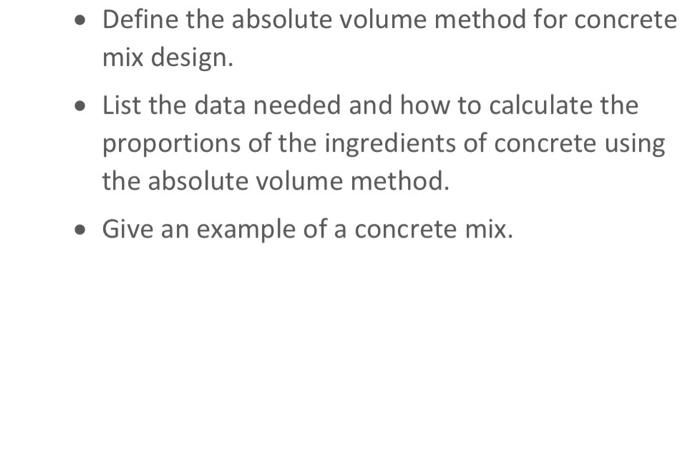 Solved • Define the absolute volume method for concrete mix | Chegg.com