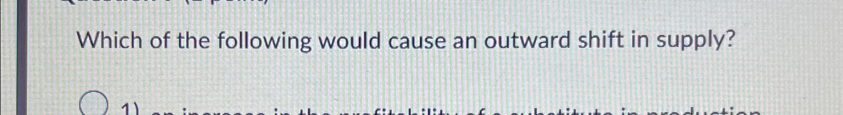Solved Which of the following would cause an outward shift | Chegg.com