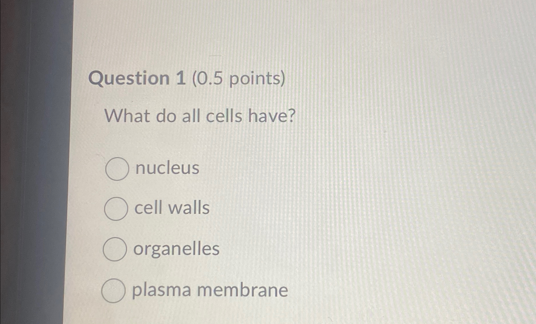 Solved Question 1 ( 0.5 ﻿points)What do all cells | Chegg.com