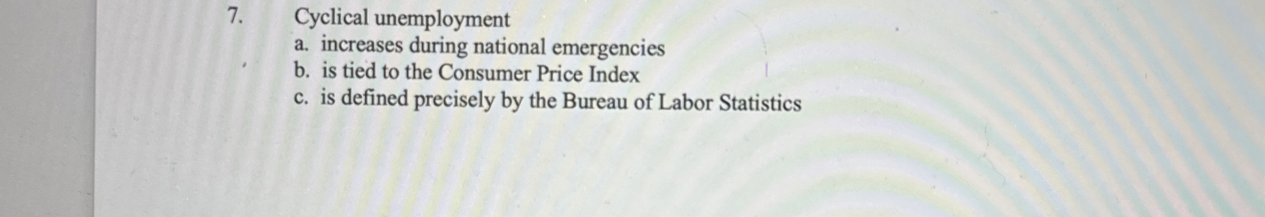 Solved Cyclical unemploymenta. ﻿increases during national | Chegg.com
