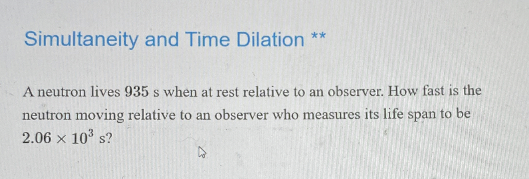 Simultaneity and Time Dilation **A neutron lives 935 | Chegg.com