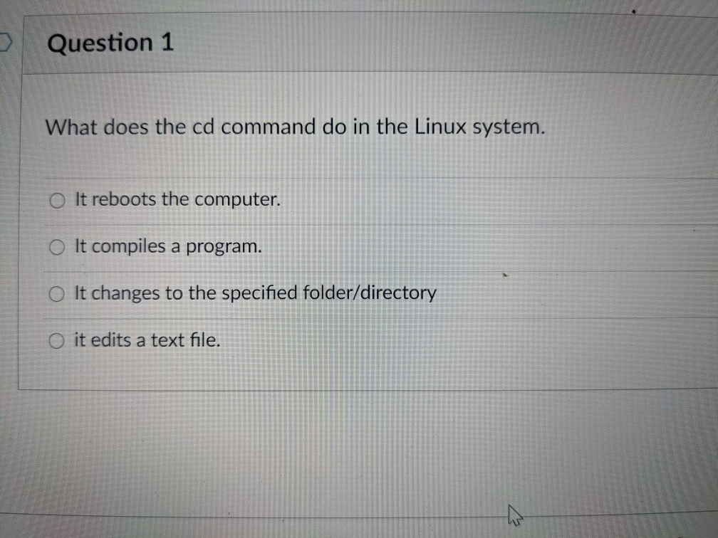Solved Question 1 What does the cd command do in the Linux | Chegg.com