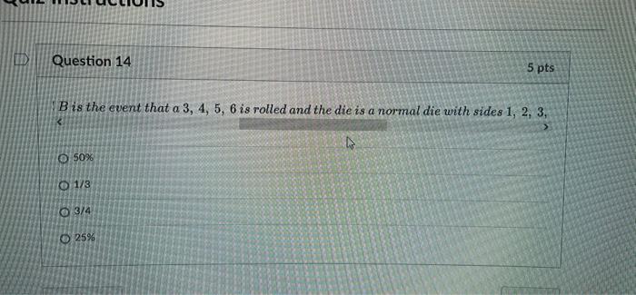 Solved Question 14 5 pts Given we roll one die once and A is | Chegg.com