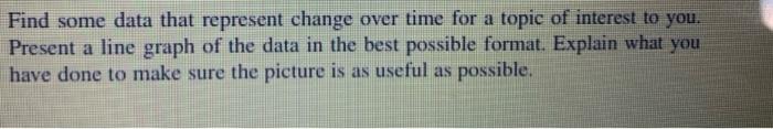 Solved Find some data that represent change over time for a | Chegg.com