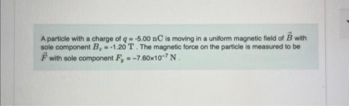 Solved A particle with a charge of q=−5.00nC is moving in a | Chegg.com