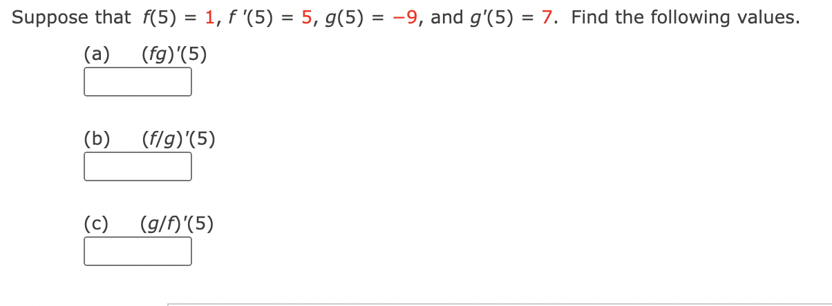 Solved Suppose that f(5)=1,f'(5)=5,g(5)=-9, ﻿and g'(5)=7. | Chegg.com