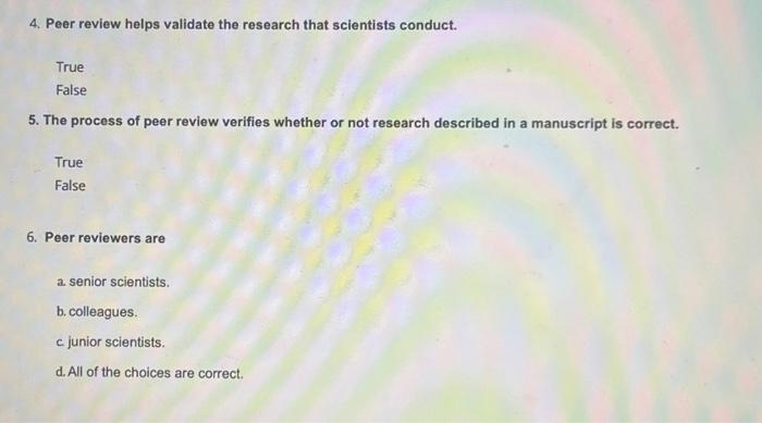 Solved 4. Peer review helps validate the research that | Chegg.com