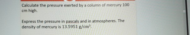 Solved Calculate the pressure exerted by a column of mercury | Chegg.com