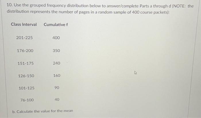 Solved 10. Use the grouped frequency distribution below to | Chegg.com