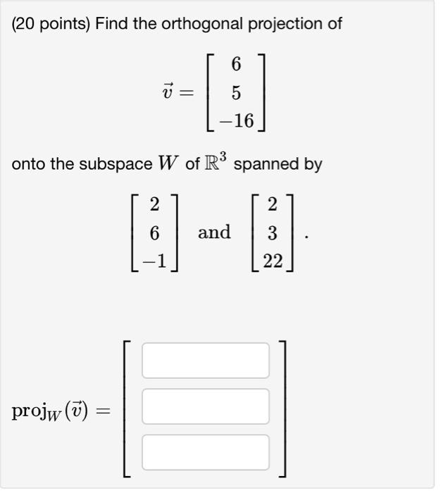 Solved (20 points) Find the orthogonal projection of | Chegg.com