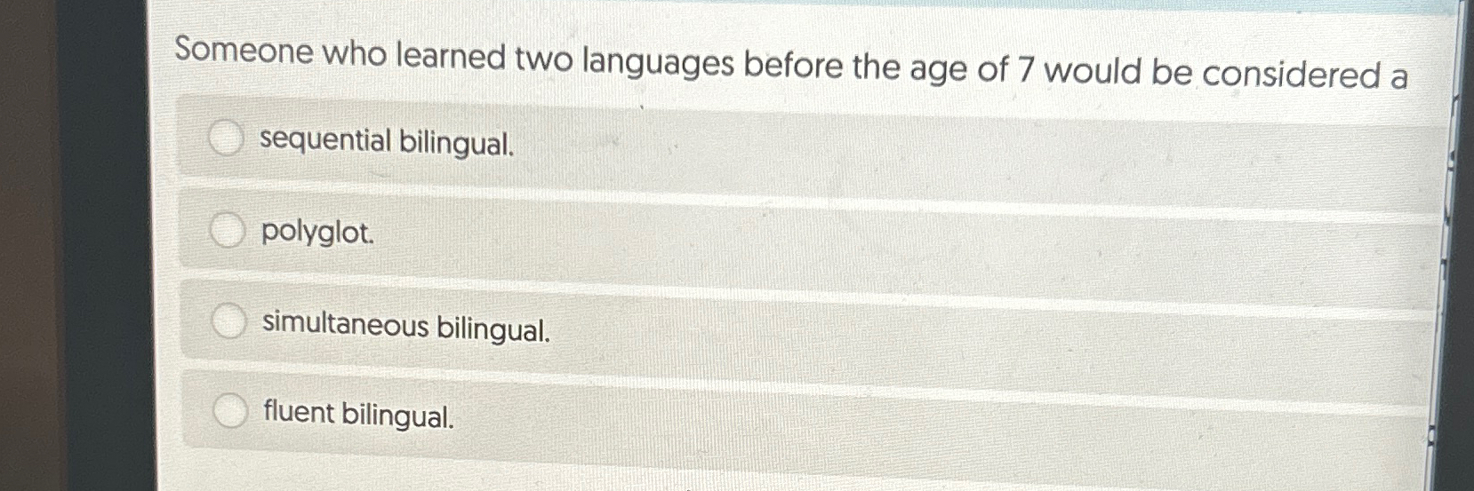 Solved Someone who learned two languages before the age of 7 | Chegg.com