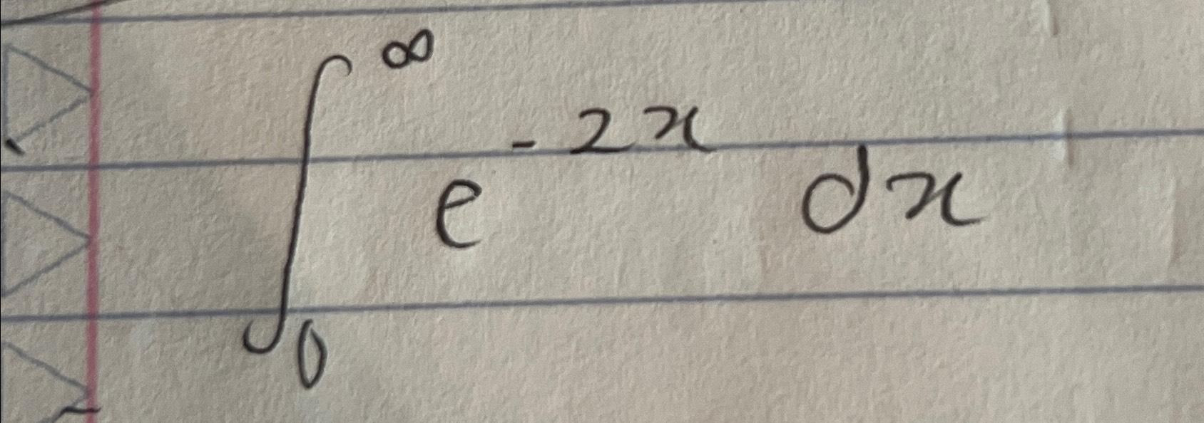 Solved ∫0∞e-2xdx | Chegg.com