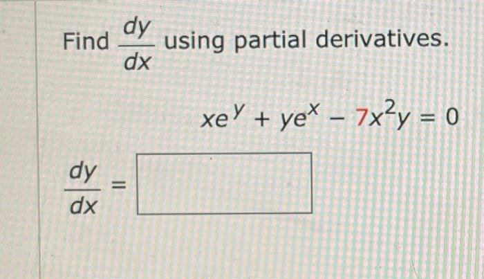 Solved dy Find using partial derivatives. dx xey + yex - | Chegg.com