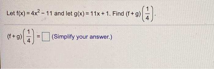 Solved Let f(x) = 4x2 - 11 and let g(x) = 11x + 1. Find | Chegg.com Solved Let f(x) = 4x2 - 11 and let g(x) = 11x + 1. Find | Chegg.com