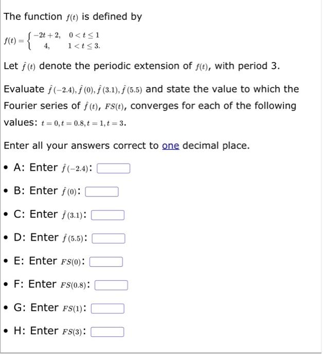 The function f(t) is defined by f(t)={−2t+2,4,0 | Chegg.com