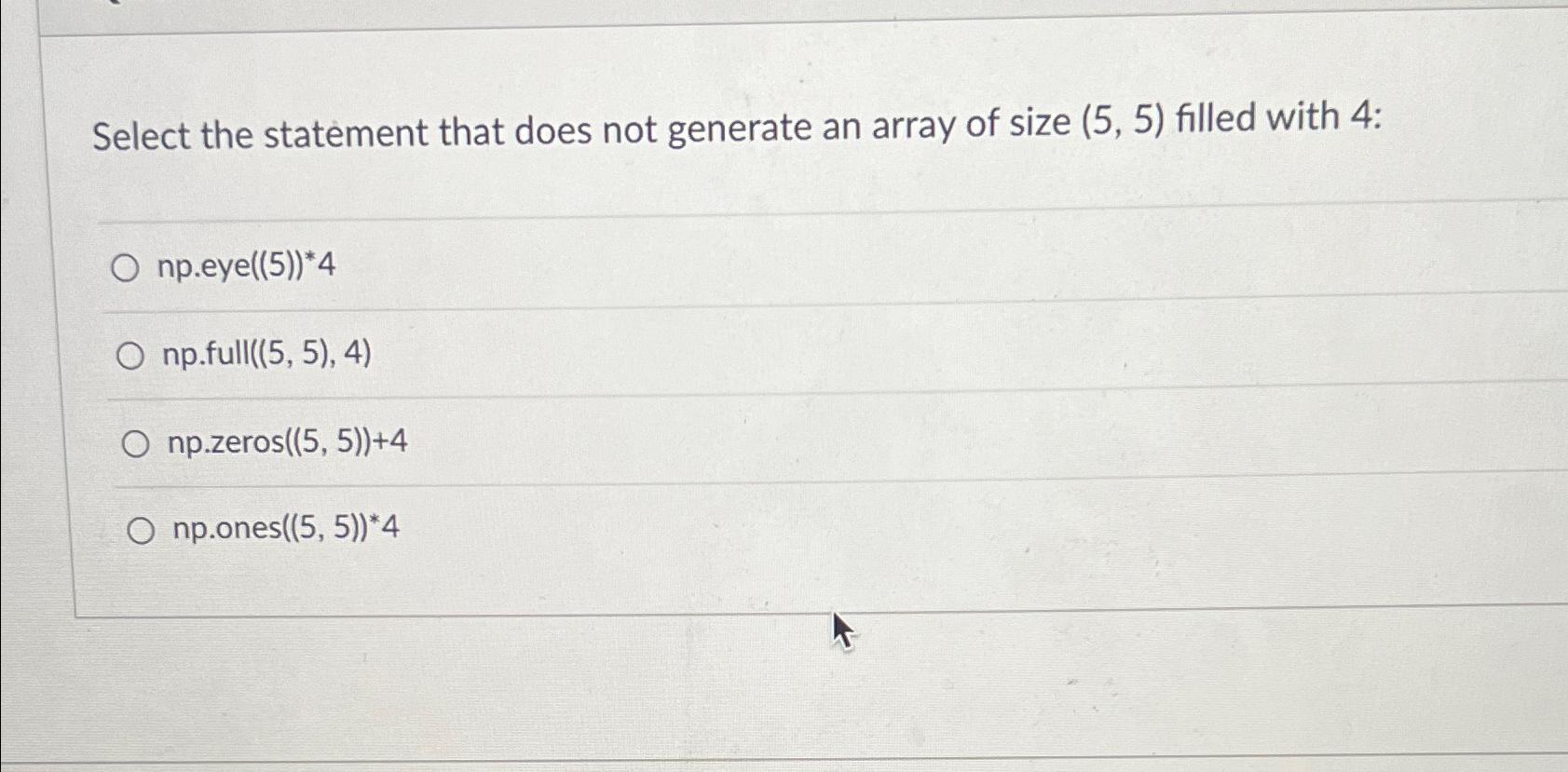Solved Select the statement that does not generate an array | Chegg.com