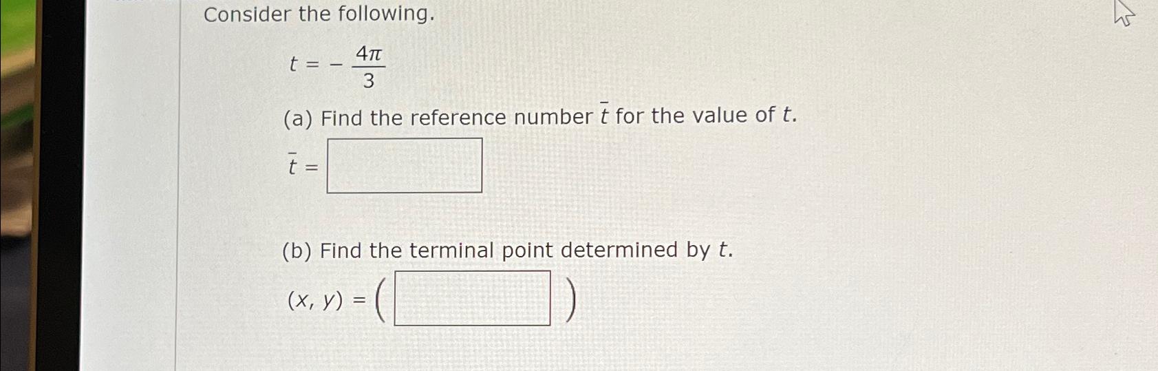 Solved Consider the following.t=-4π3(a) ﻿Find the reference | Chegg.com