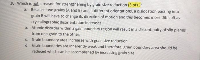 Solved 20. Which is not a reason for strengthening by grain | Chegg.com