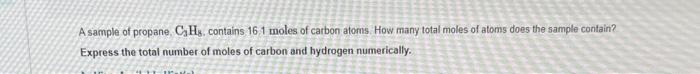 Solved A sample of propane, C3H8. contains 16.1 moles of | Chegg.com