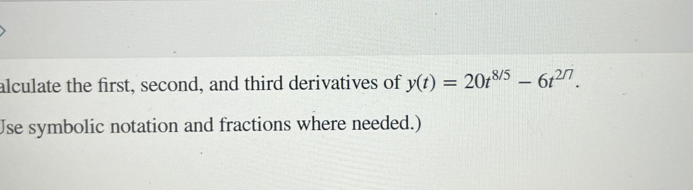Solved alculate the first, second, and third derivatives of | Chegg.com