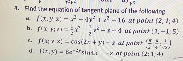 Solved 4. Find the equation of tangent plane of the | Chegg.com