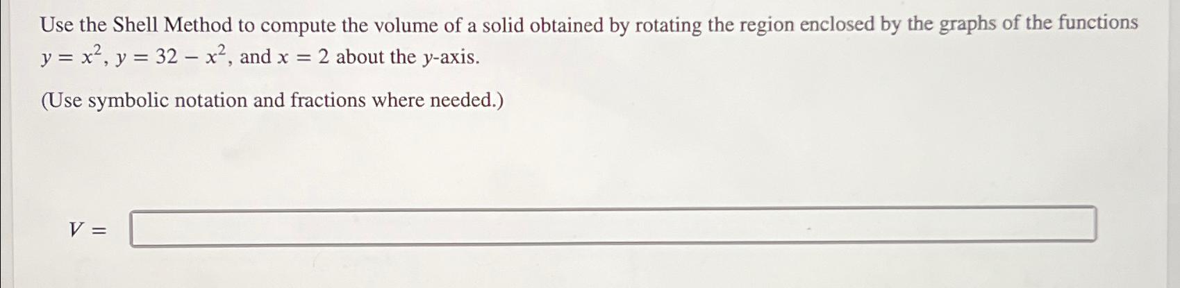 Solved Use the Shell Method to compute the volume of a solid | Chegg.com