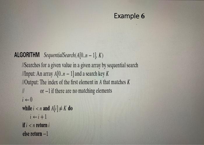 Solved Example 6 ALGORITHM SequentialSearch(A[0.1 – 1], K) | Chegg.com