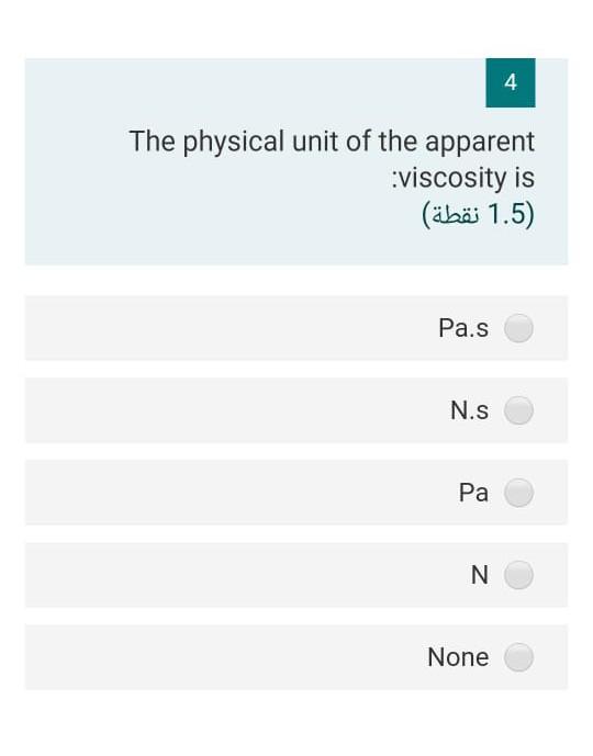 Solved 4 The physical unit of the apparent viscosity is ( | Chegg.com