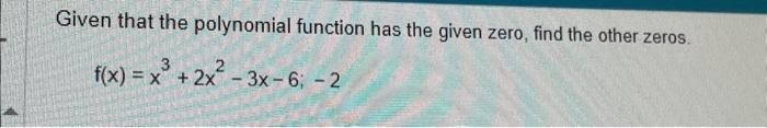 Solved Given that the polynomial function has the given | Chegg.com