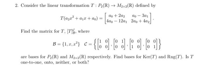Solved 2. Consider the linear transformation T:P2(R)→M2×2(R) | Chegg.com