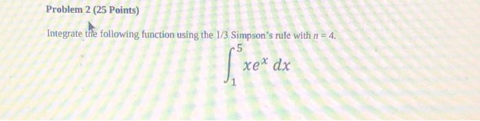 Solved Problem 2 (25 Points) Integrate the following | Chegg.com