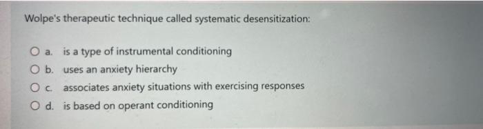 Solved Wolpe's therapeutic technique called systematic | Chegg.com