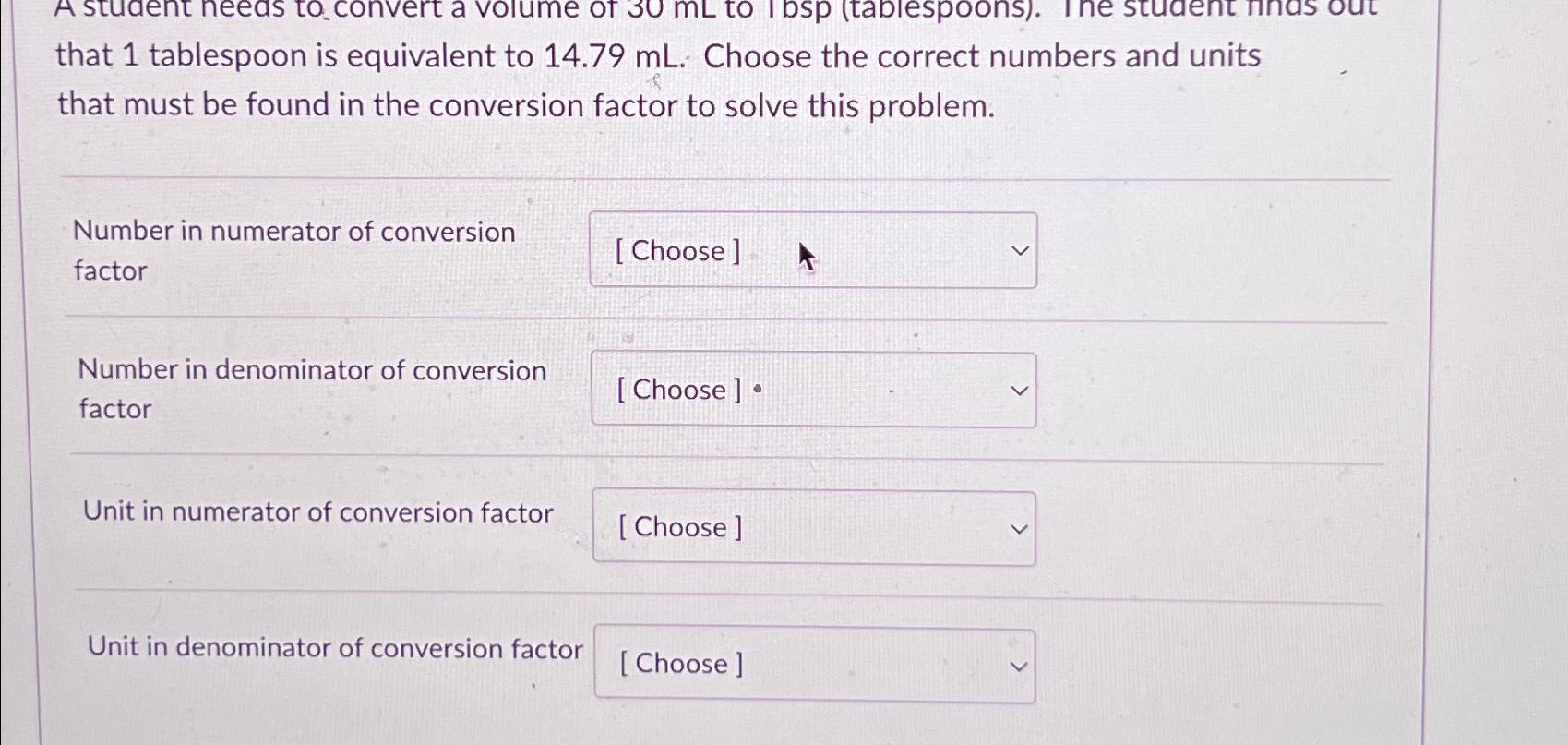 Solved that 1 ﻿tablespoon is equivalent to 14.79mL. ﻿Choose | Chegg.com