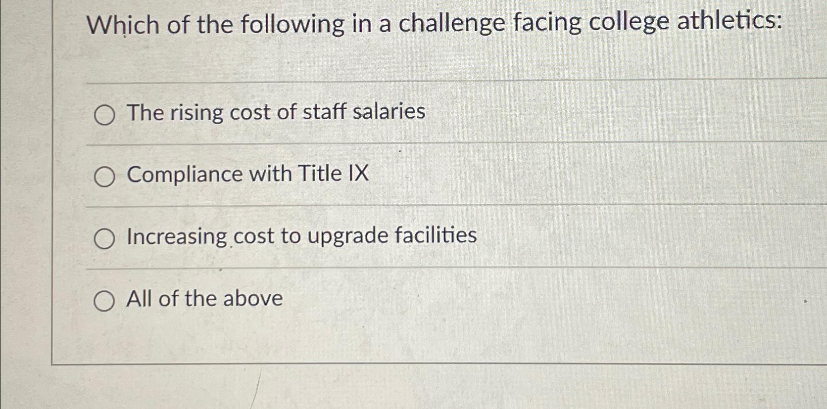 Solved Which of the following in a challenge facing college | Chegg.com