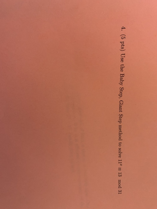Solved 4. (5 pts) Use the Baby Step, Giant Step method to | Chegg.com